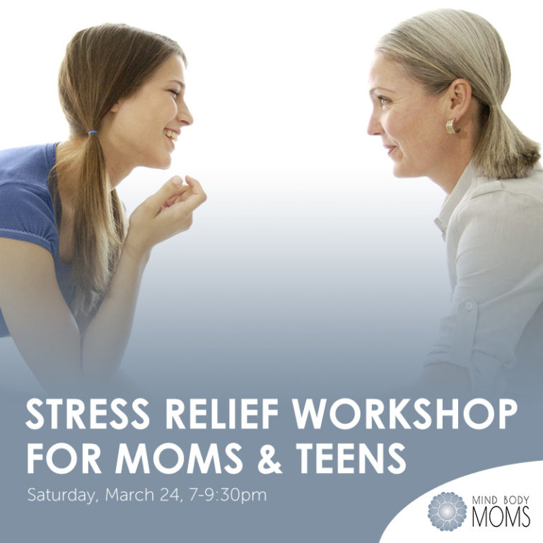 Flyer 3 MBM Stress Relief Workshop for Moms & Teens post – Mind Body Moms